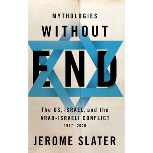 Jerome Slater | Other | Mythologies Without End The Us Israel And The ...